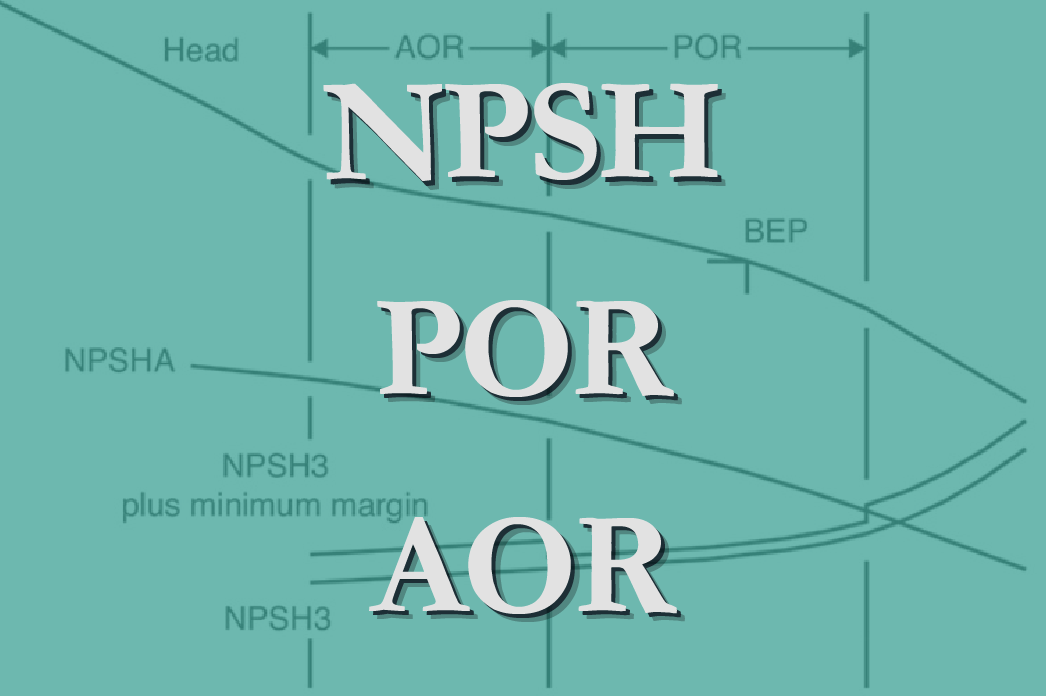 Reliability Basics: Understanding NPSH, POR, and AOR - Pumps.org