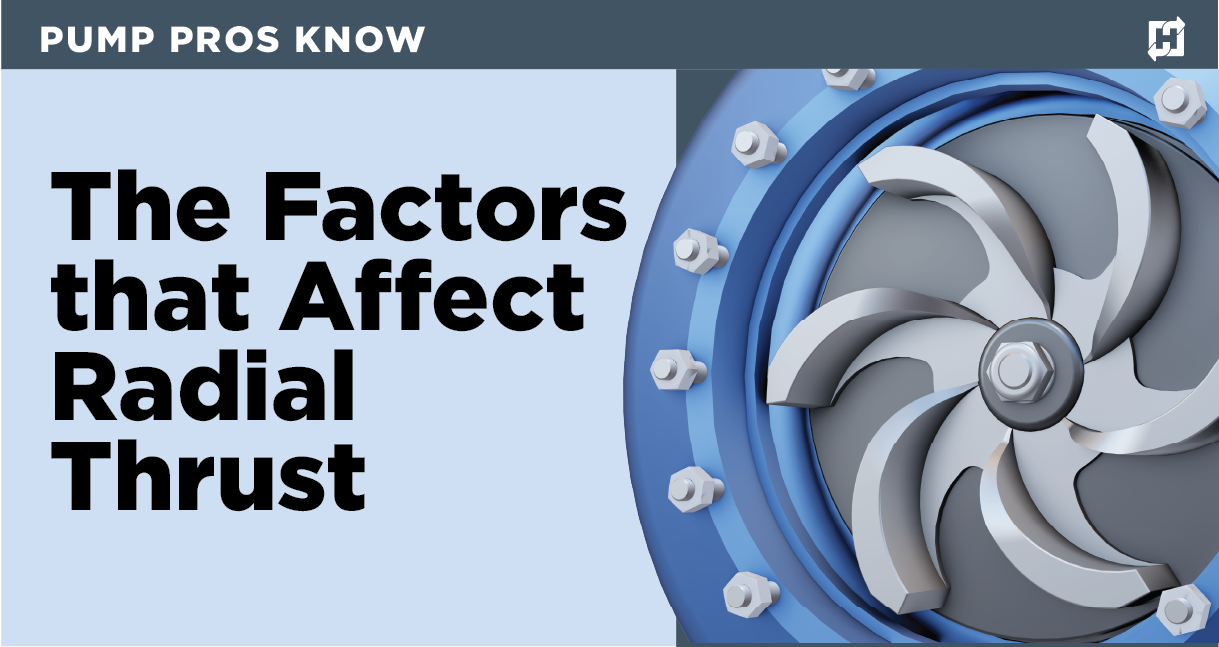 Pump Pros Know- The Factors that Affect Radial Thrust - Pumps.org