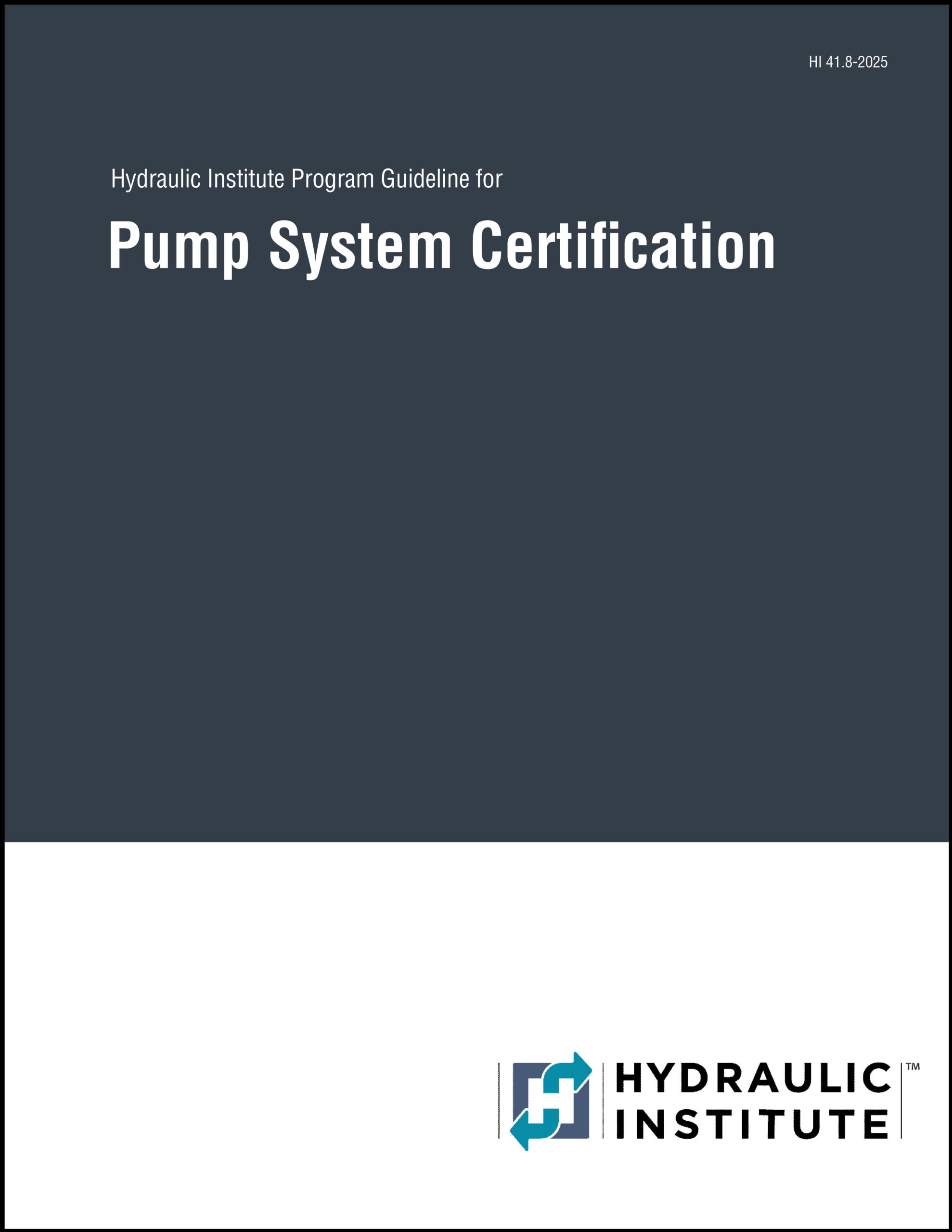 HI 41.8 Program Guideline for Pump System Certification - Pumps.org